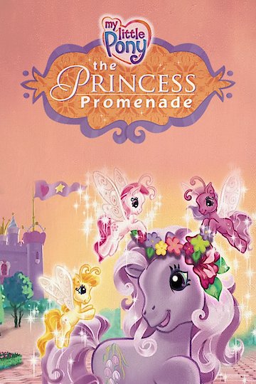 Watch My Little Pony: The Princess Promenade Online | 2005 Movie | Yidio