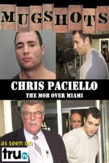 Watch Mugshots: Chris Paciello - The Mob Over Miami Online | Movie | Yidio