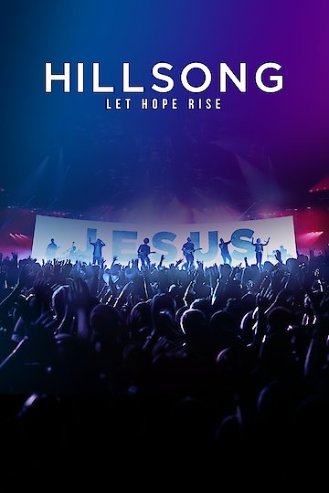 Watch Hillsong: Let Hope Rise Online | 2015 Movie | Yidio