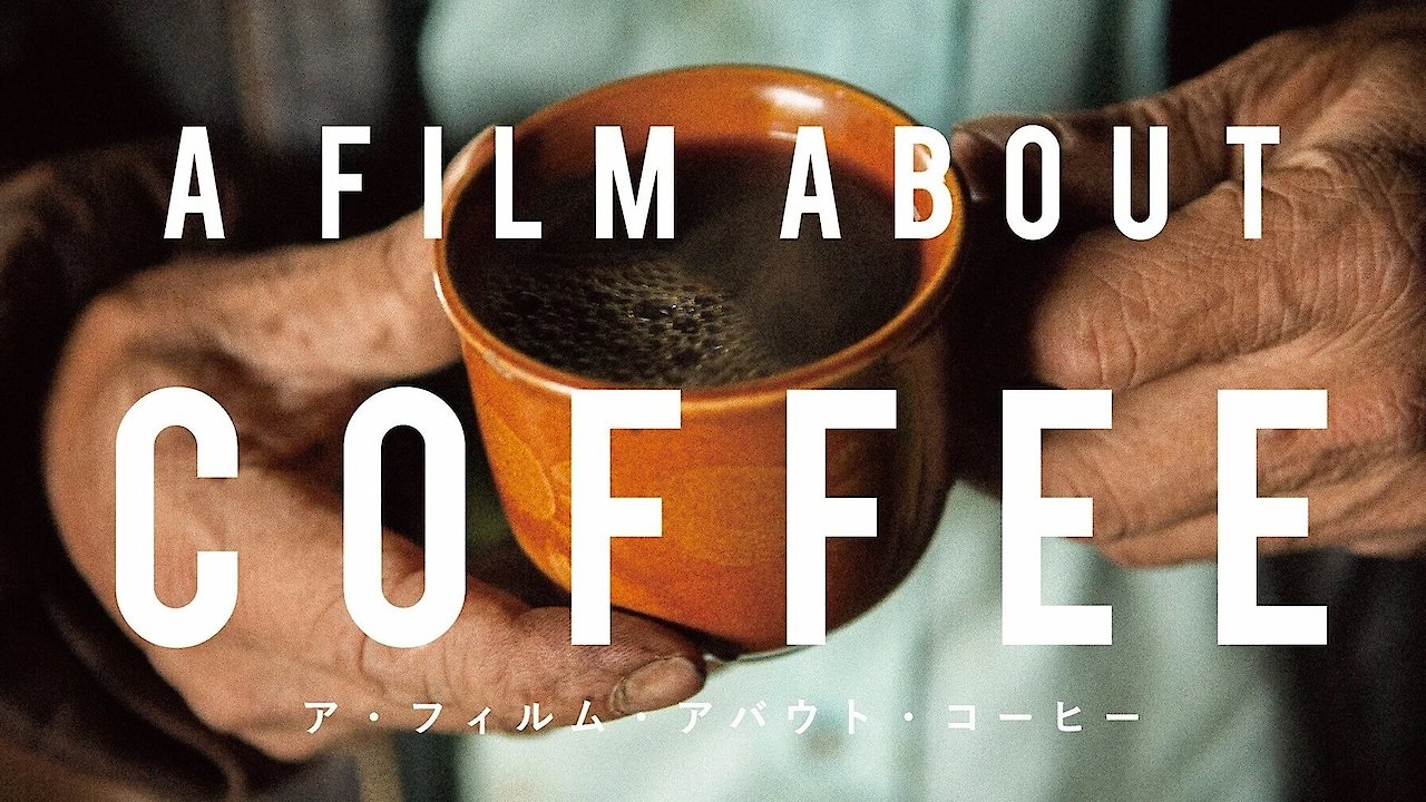 Watch A Film About Coffee Online | 2014 Movie | Yidio