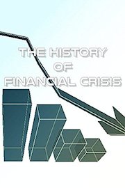 Watch The History of Financial Crisis Online | Movie | Yidio