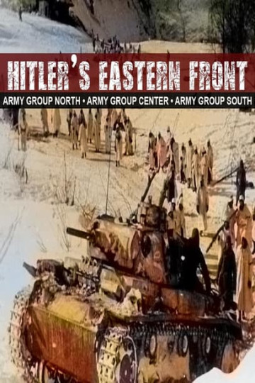 Watch Hitler’s Eastern Front Online (2015) - Stream Episodes & Seasons