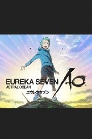 Watch Eureka Seven: Astral Ocean Online (2017) - Stream Episodes & Seasons