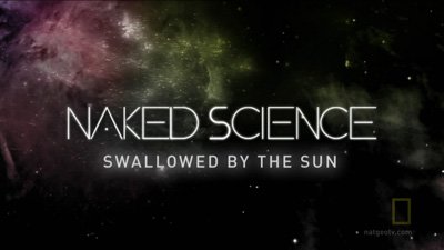Watch Naked Science Season 7 Episode 8 - Swallowed by the Sun Online Now