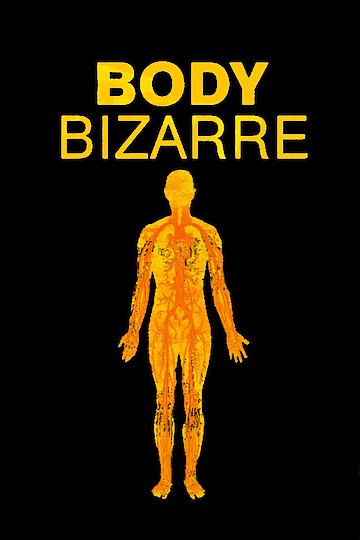 Watch Body Bizarre Online (2013) - Stream Episodes & Seasons
