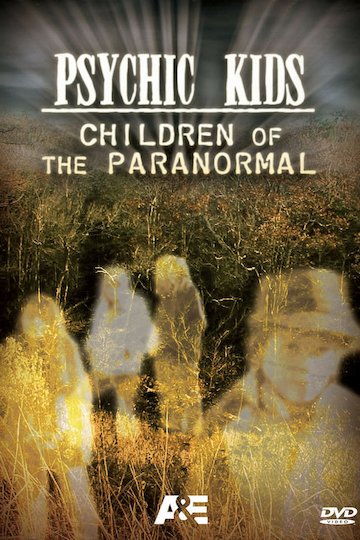 Watch Psychic Kids: Children of the Paranormal Online (2008) - Stream ...