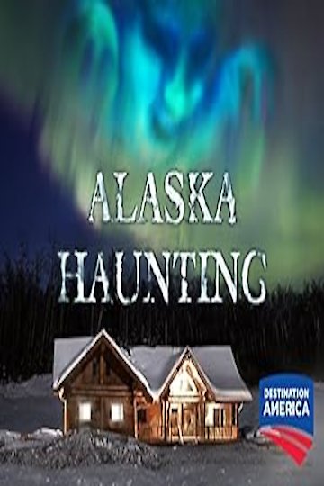 Watch Alaska Haunting Online (2015) - Stream Episodes & Seasons