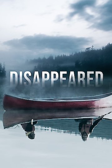 Watch Disappeared Online (2010) - Stream Episodes & Seasons