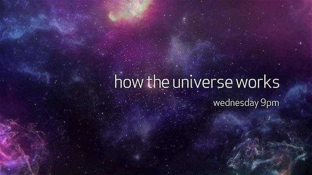 Watch How the Universe Works Online - Full Episodes of Season 9 to 1 ...