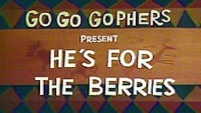 Watch Go Go Gophers Season 1 Episode 1 - He's for the Berries Online Now
