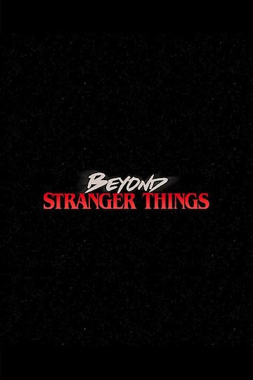 Watch Beyond Stranger Things Online (2017) - Stream Episodes & Seasons