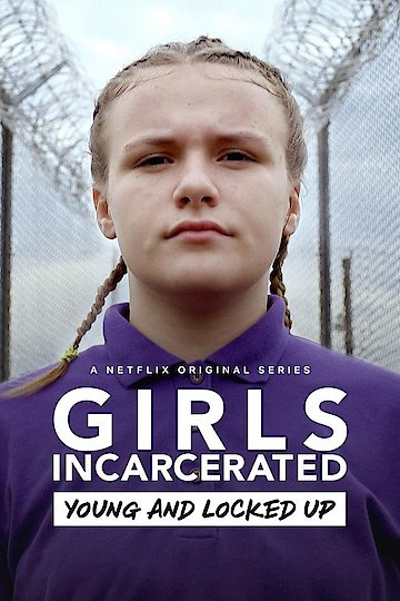 Watch Girls Incarcerated Online (2018) - Stream Episodes & Seasons