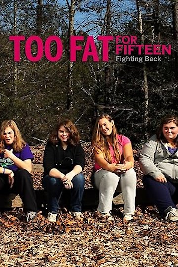 Watch Too Fat For 15: Fighting Back Online (2010) - Stream Episodes & Seasons
