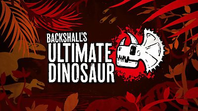 Watch Deadly Dinosaurs Season 1 Episode 10 - Backshall's Ultimate Dinosaur Online Now