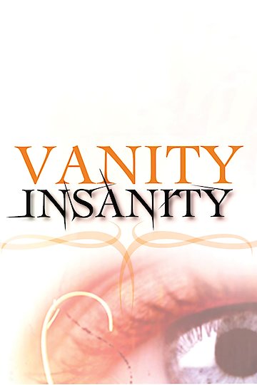Watch Vanity Insanity Online (2005) - Stream Episodes & Seasons