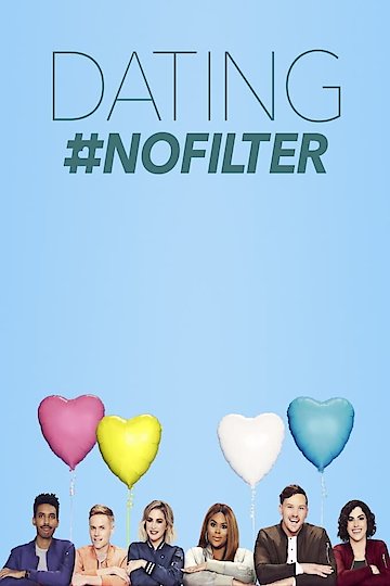 Watch Dating: No Filter Online (2019) - Stream Episodes & Seasons