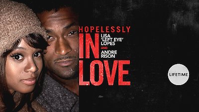 Watch Hopelessly in Love: Lisa "Left Eye" Lopes & Andre Risen Season 1 ...