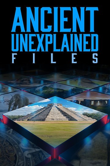 Watch Ancient Unexplained Files Streaming Online - Yidio