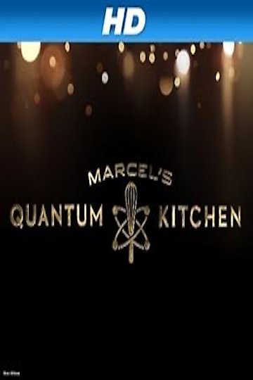 Watch Marcel's Quantum Kitchen Online (2011) - Stream Episodes & Seasons