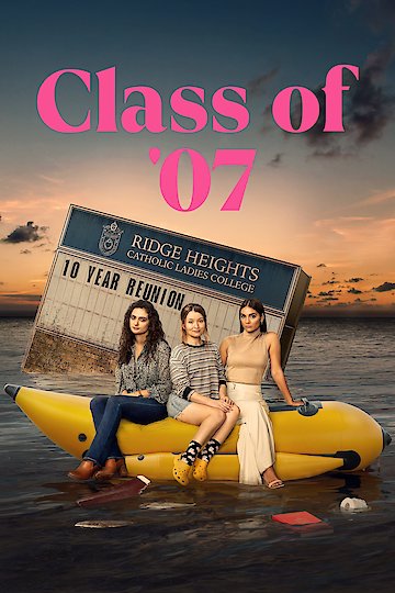 Watch Class of '07 Online (2023) - Stream Episodes & Seasons