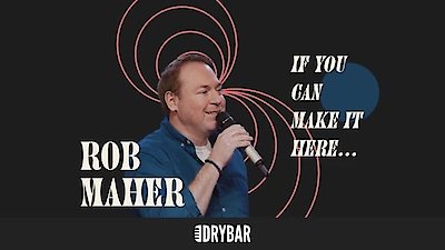 Watch Dry Bar Comedy Season 6 Episode 29 - Rob Maher: If You Can Make It Here... Online Now