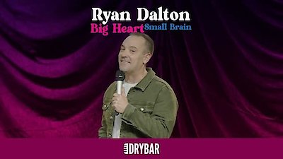 Watch Dry Bar Comedy Season 6 Episode 36 - Ryan Dalton: Big Heart ...