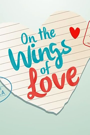 Watch On The Wings of Love (OTWOL) Online (2015) - Stream Episodes ...