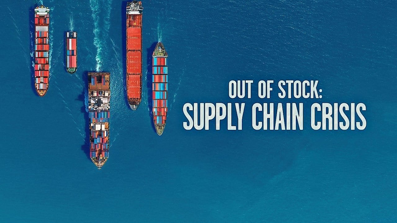 Watch Out of Stock: Supply Chain Crisis Online (2022) - Stream Episodes ...