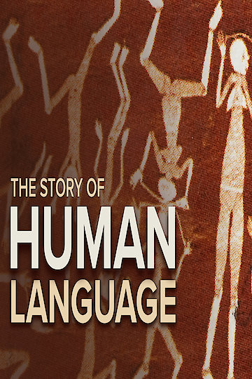 Watch The Story of Human Language Online (2025) - Stream Episodes & Seasons